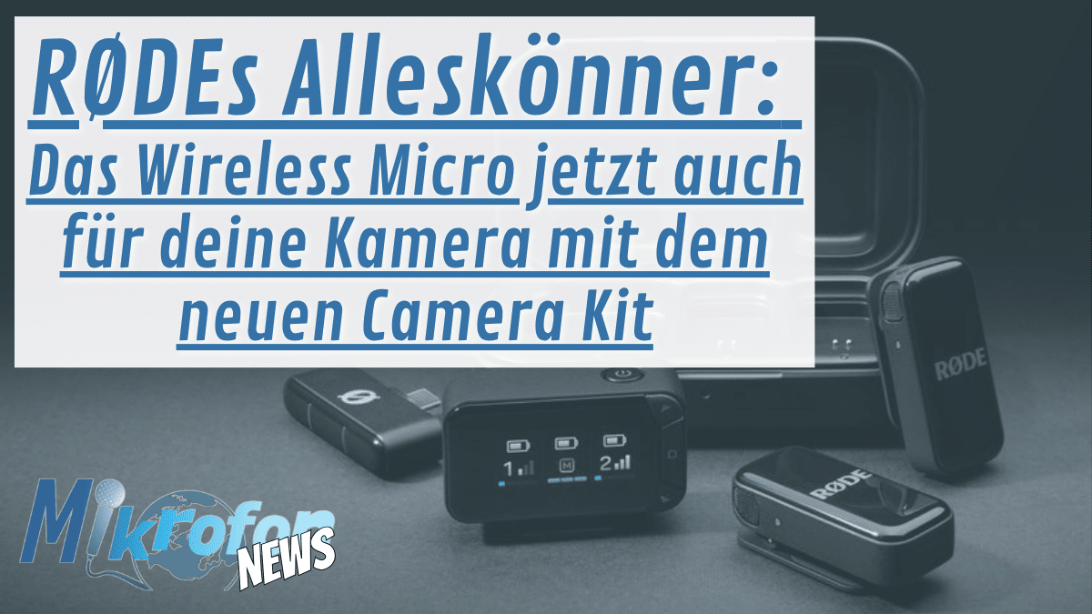 RØDE Wireless Micro Camera Kit: Endlich für die Kamera!